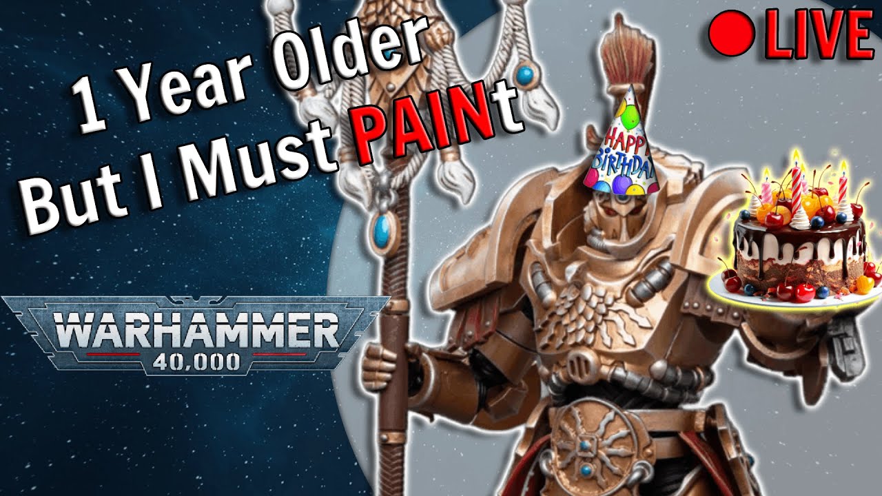 [Warhammer 40k] Its My Birthday But I Must PAINt MOAR - YouTube