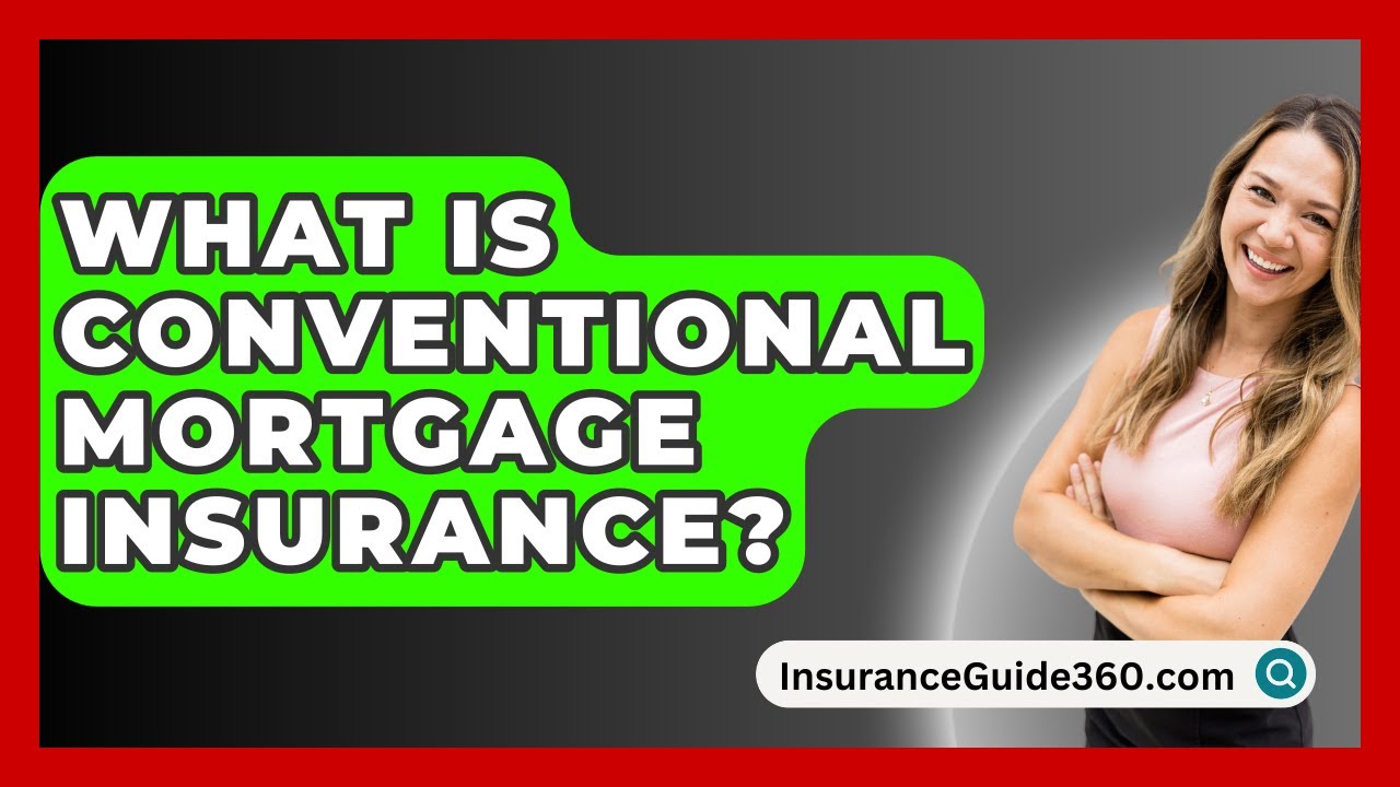 What Is Conventional Mortgage Insurance? - InsuranceGuide360.com - YouTube