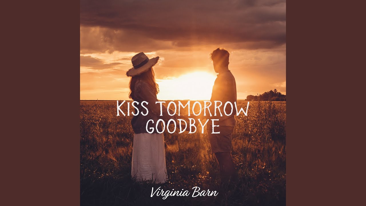Kiss Tomorrow Goodbye - YouTube