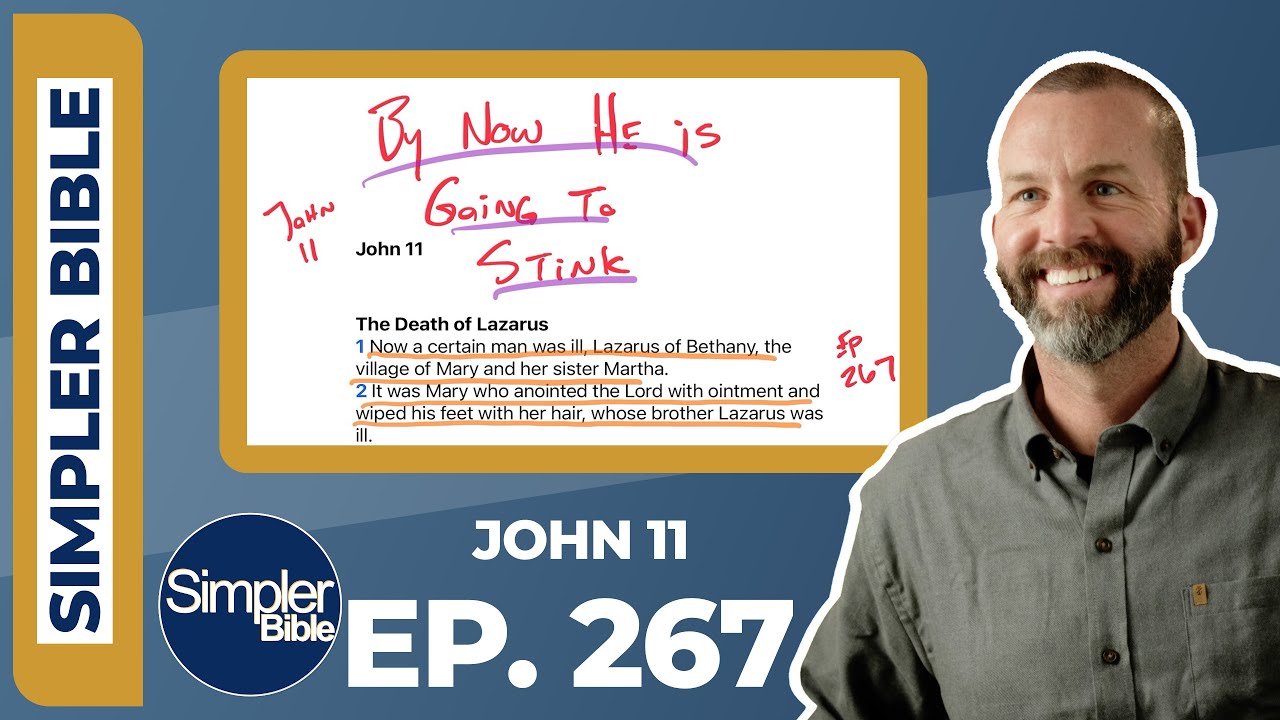 Ep 267 John 11 | By Now He is Going to Stink - YouTube