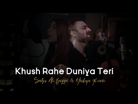 Khush Rahe Dunia Teri OST |  Sahir Ali Bagga & Hadiqa Kiani