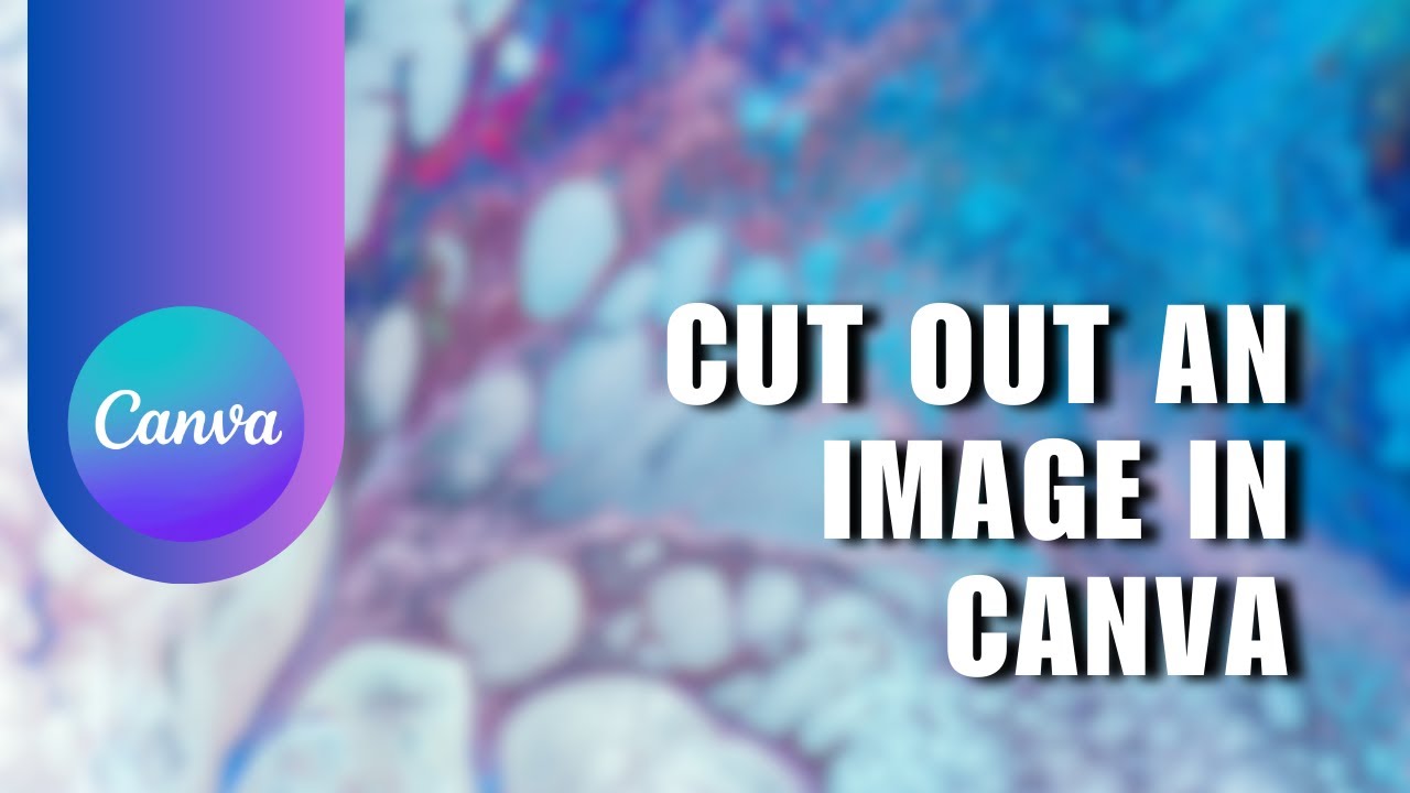 MASTERY: How to Cut Out an Image in Canva | How To - YouTube