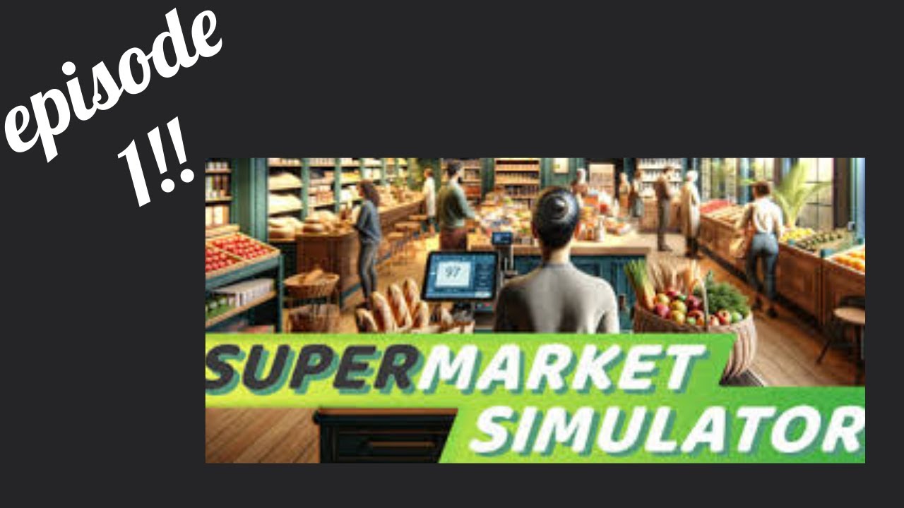 supermarket sim ep. 1 - YouTube