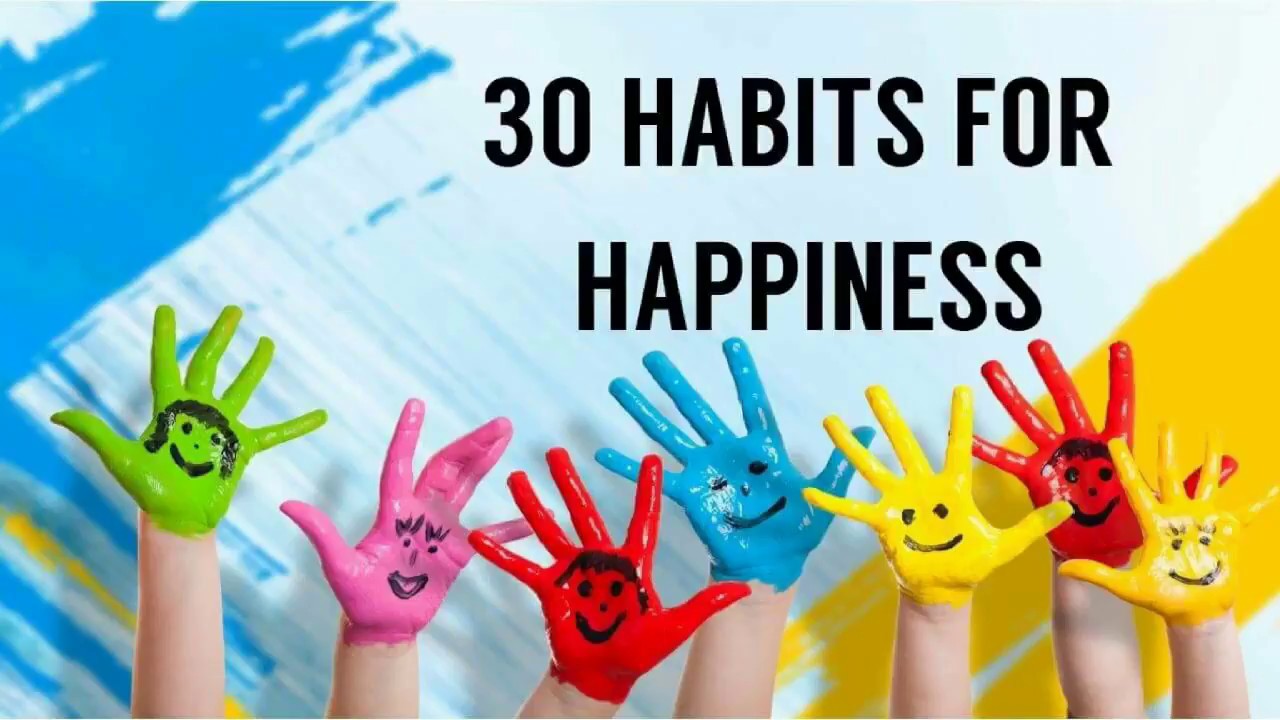 30 Habits For Happiness - YouTube