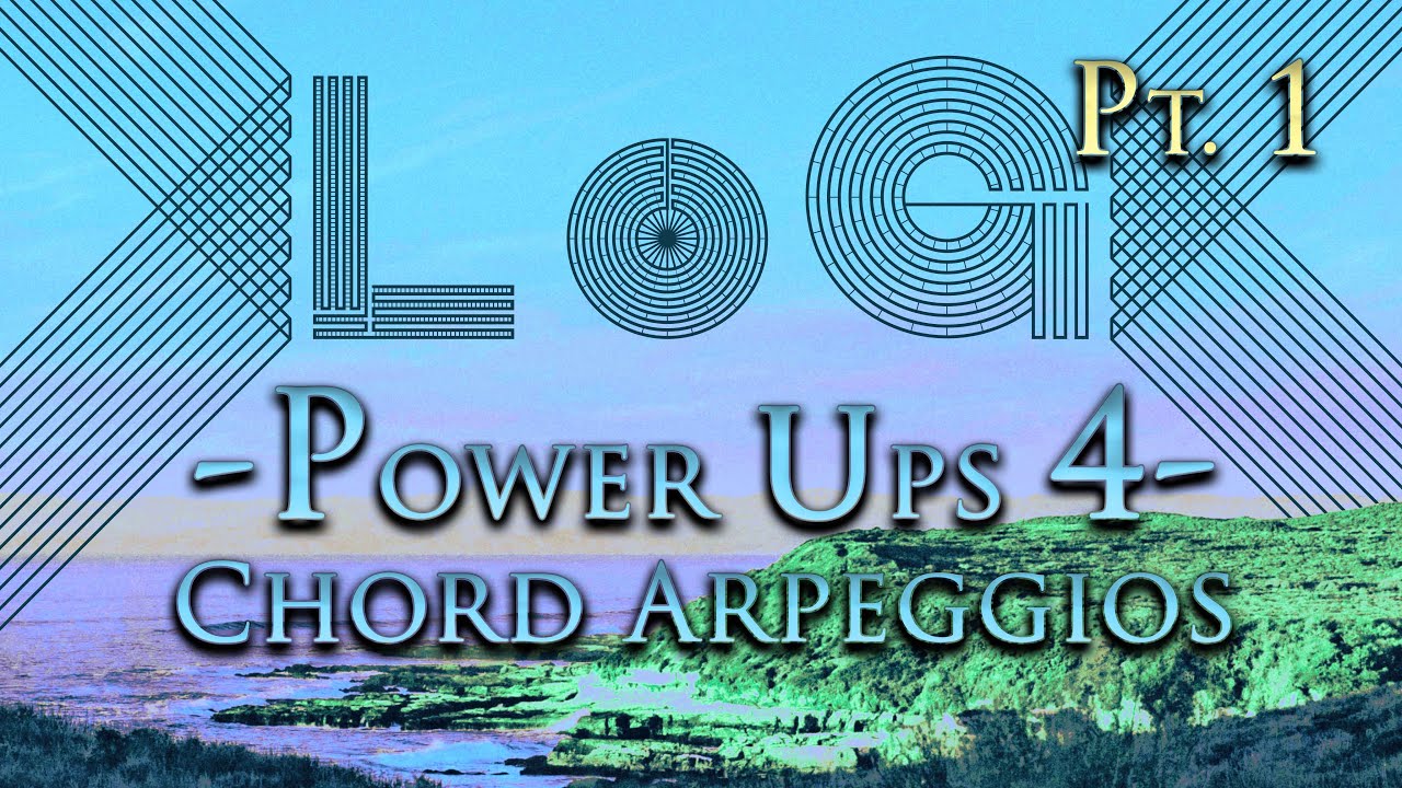 LoG Power Ups #4 - Chord Arpeggios - Part 1 - YouTube