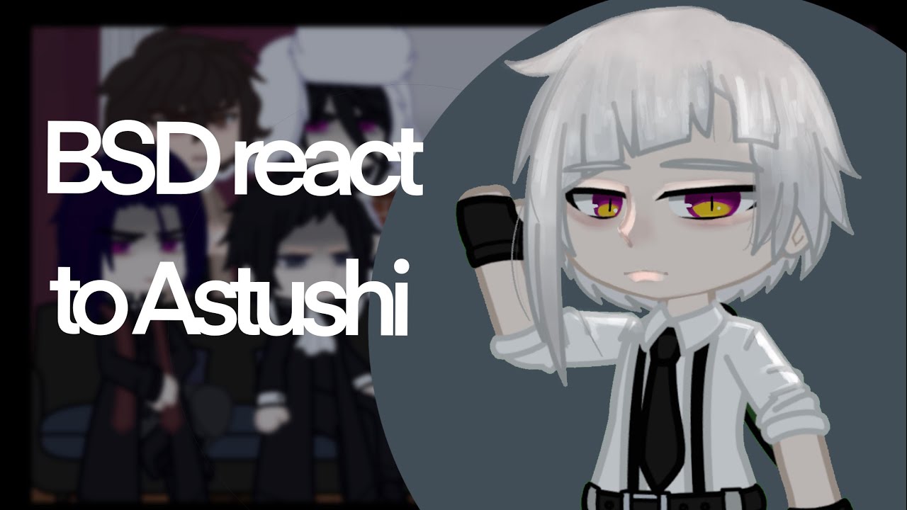 BSD react to Atsushi || completed || - YouTube