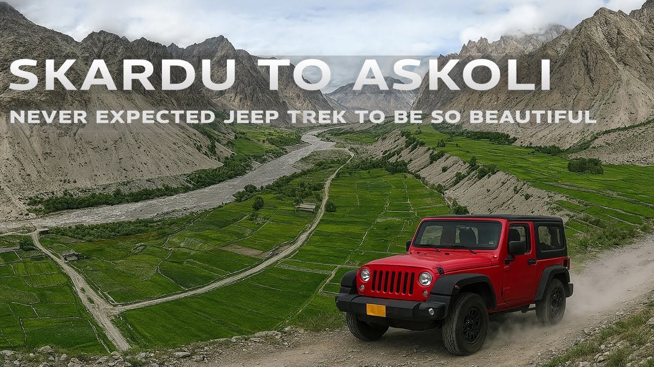 K2 Base Camp Trek : Skardu to Askoli Jeep Trek | Shigar Valley ...