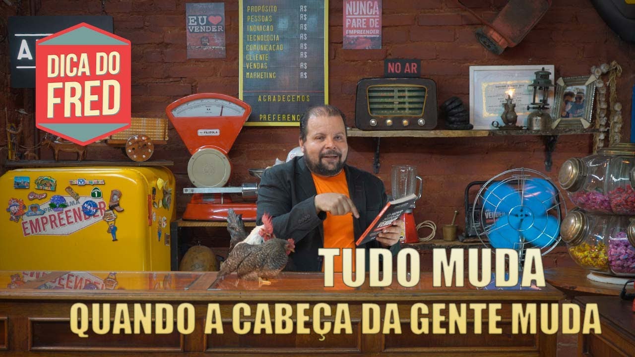 Tudo muda quando a cabeça da gente muda - Dica do Fred - YouTube