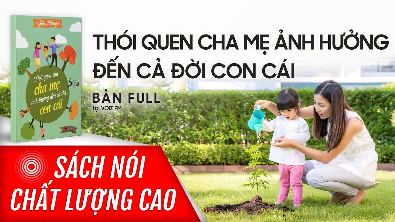 Sách nói Thói Quen Cha Mẹ Ảnh Hưởng Đến Cả Đời Con Cái | Voiz FM - YouTube