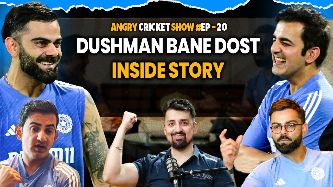 🔴ANGRY CRICKET SHOW EP. 20: DUSHMAN BANE DOST, VIRAT KOHLI AUR GAUTAM ...