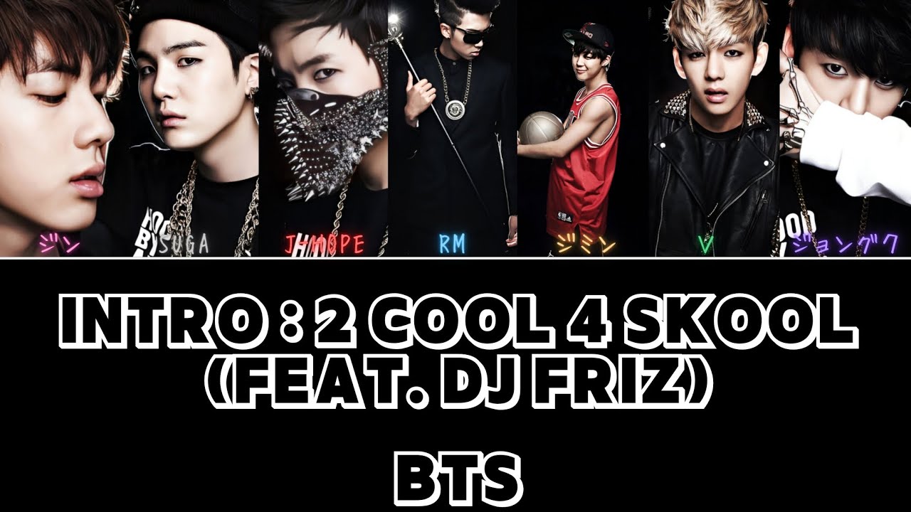 【かなるび/歌詞/和訳】Intro : 2 COOL 4 SKOOL (Feat. DJ Friz)-BTS - YouTube
