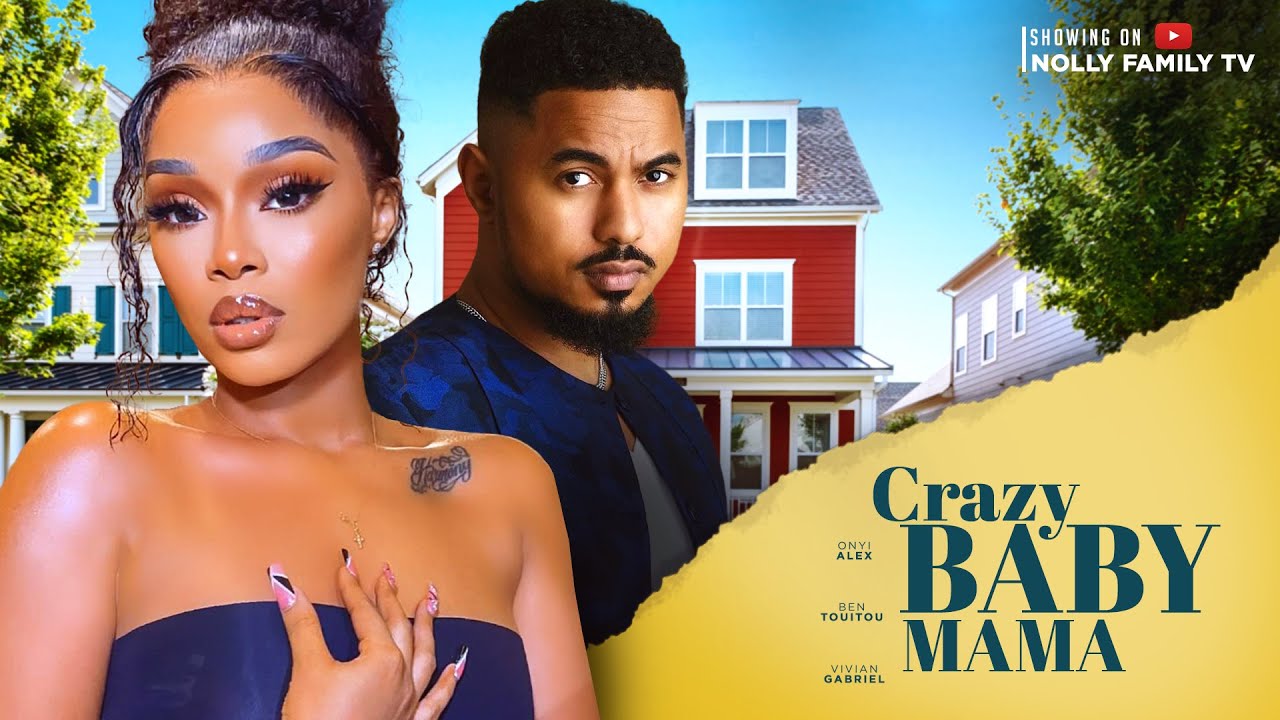 CRAZY BABYMAMA (New Movie) Onyii Alex, Ben Touitou, Vivian Gabriel 2023 ...