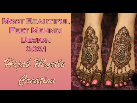 Beautiful Feet Mehndi Design 2021 | Mehndi Design | Easy Leg Mehndi Design | Hijab Myrtle Creation