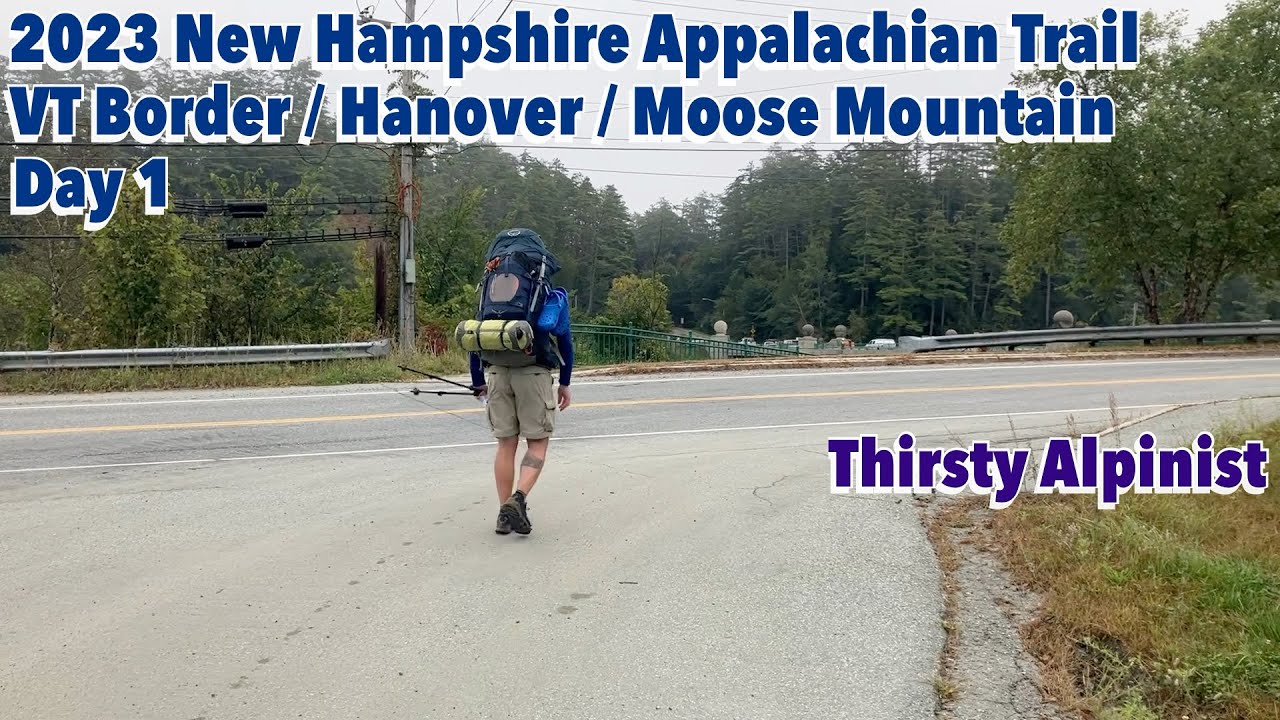 Appalachian Trail NH Section Hike Day 1 (VT Border / Hanover, NH ...