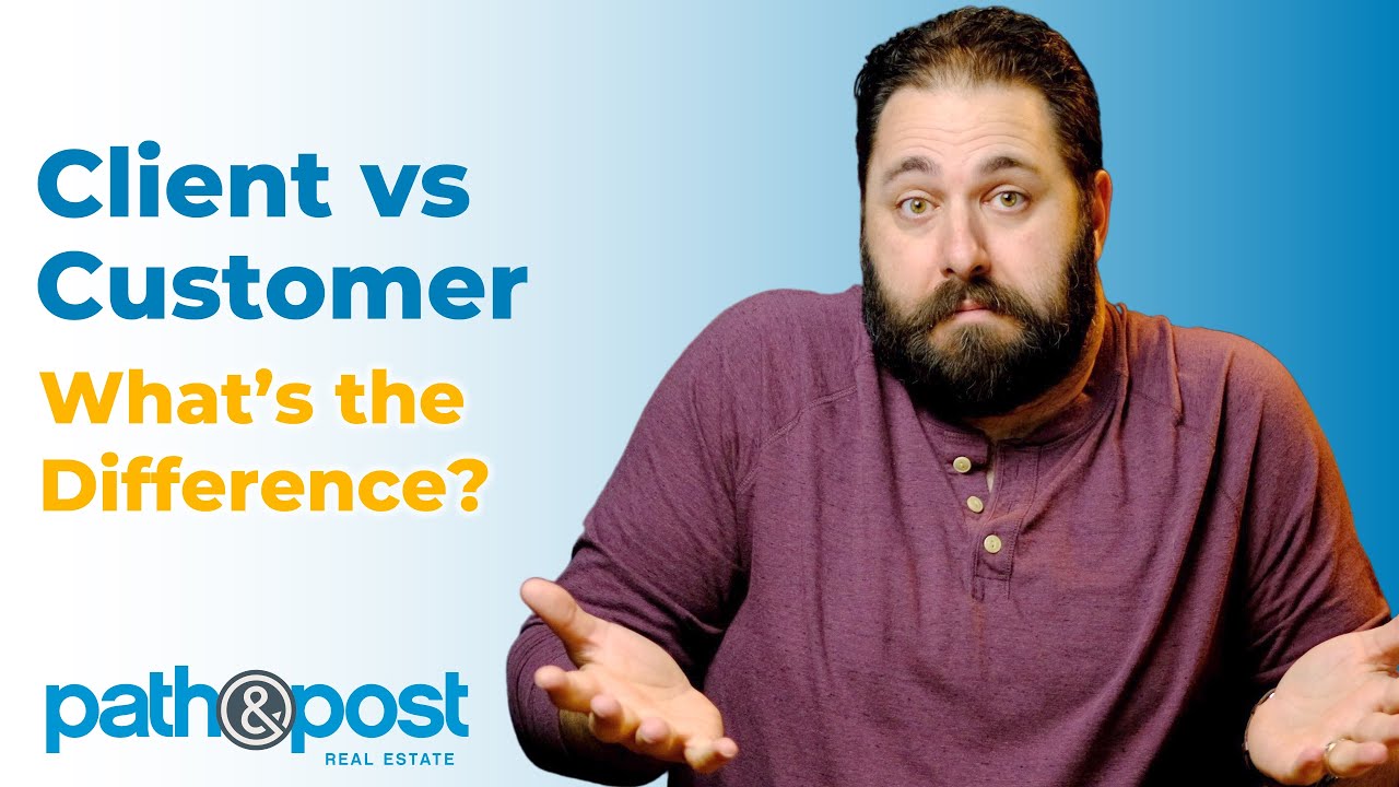 Customer vs Client in Real Estate - YouTube