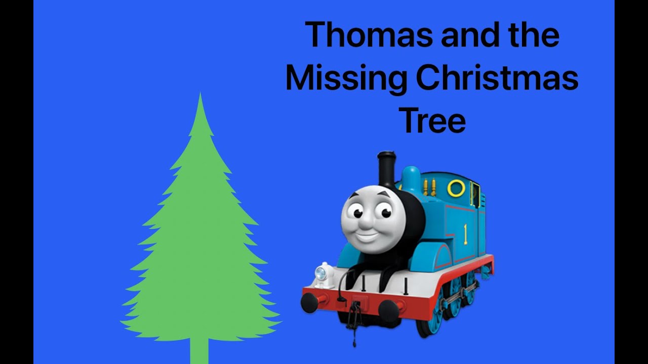 Thomas and The Missing Christmas Tree My Version - YouTube