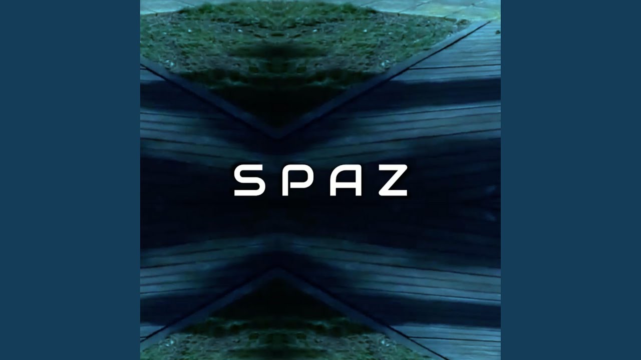 Spaz - YouTube
