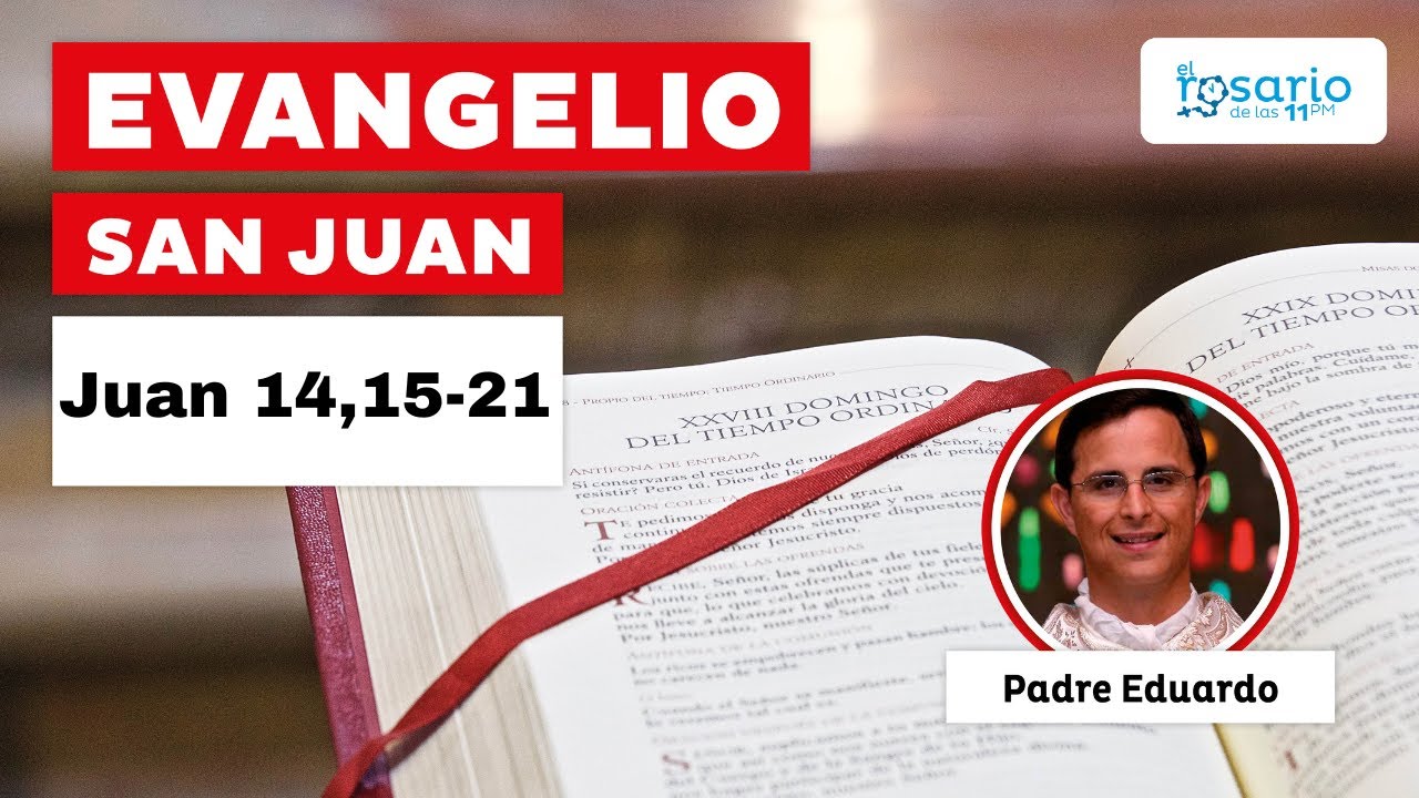 Evangelio según san Juan 14,15-21 👉padre Eduardo - YouTube