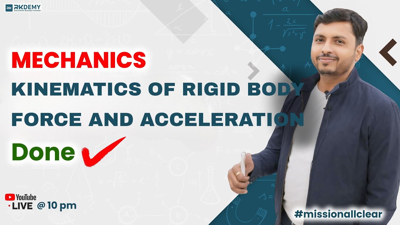 MECHANICS | Kinematics of rigid body & Force and Acceleration DONE ️ ...