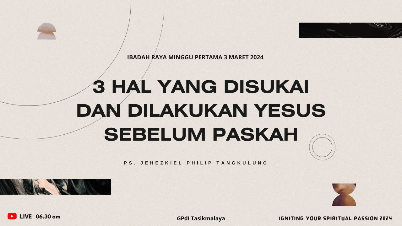3 hal yang disukai dan dilakukan Yesus sebelum paskah - Ibadah Raya ...
