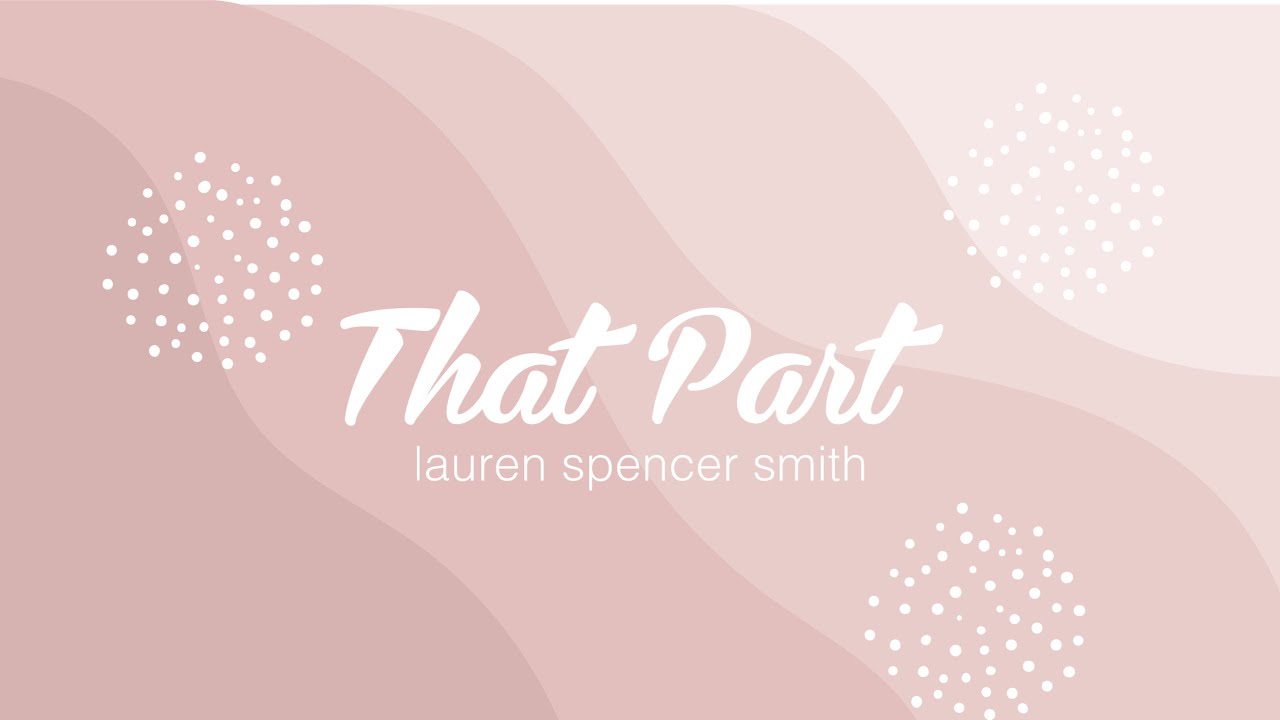 That Part Lyrics - Lauren Spencer Smith - Without music - YouTube