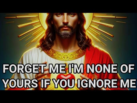 😢🙏Jesus Says, forget me i'm none of yours if you ignore me.. 🙏 | God ...