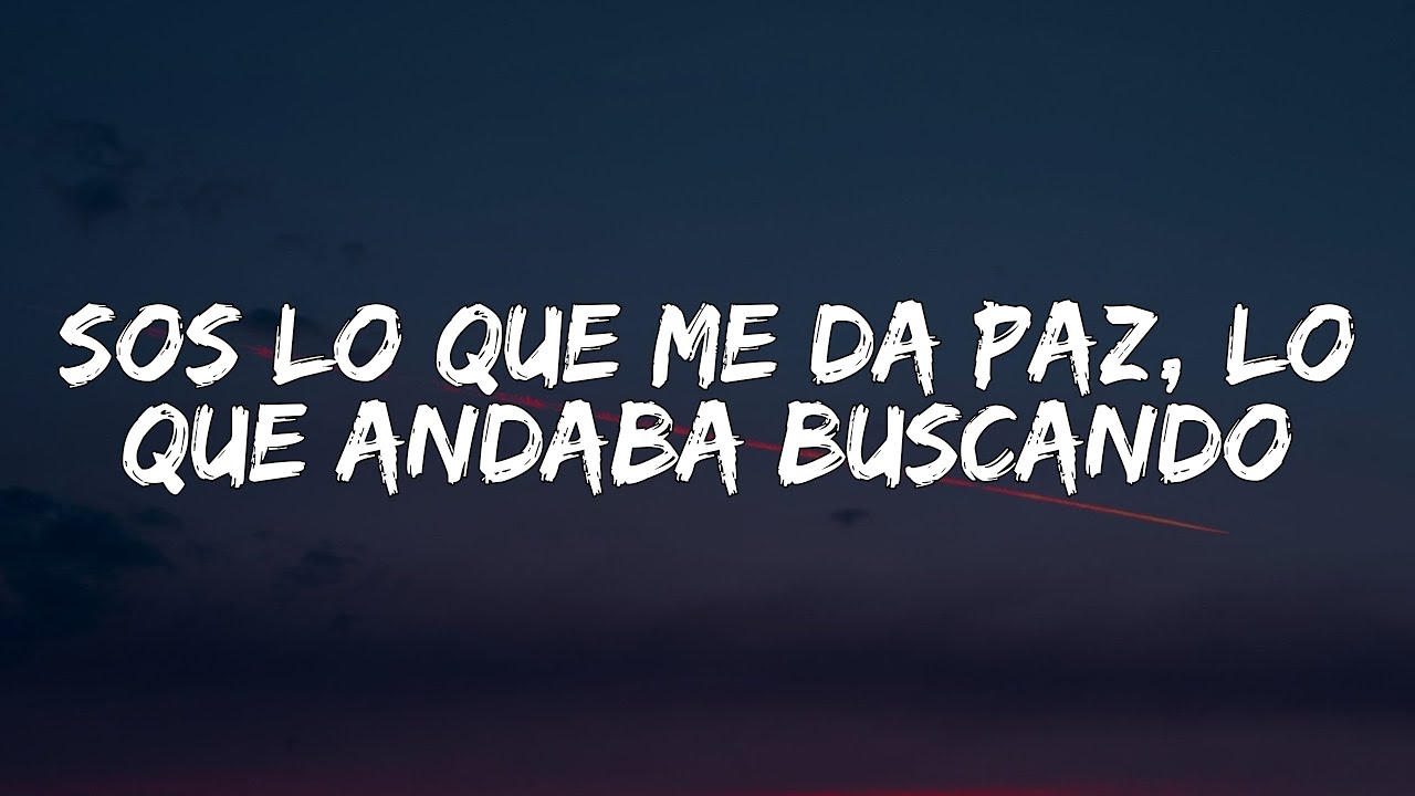 sos lo que me da paz, lo que andaba buscando tiktok (Letra/Lyrics ...