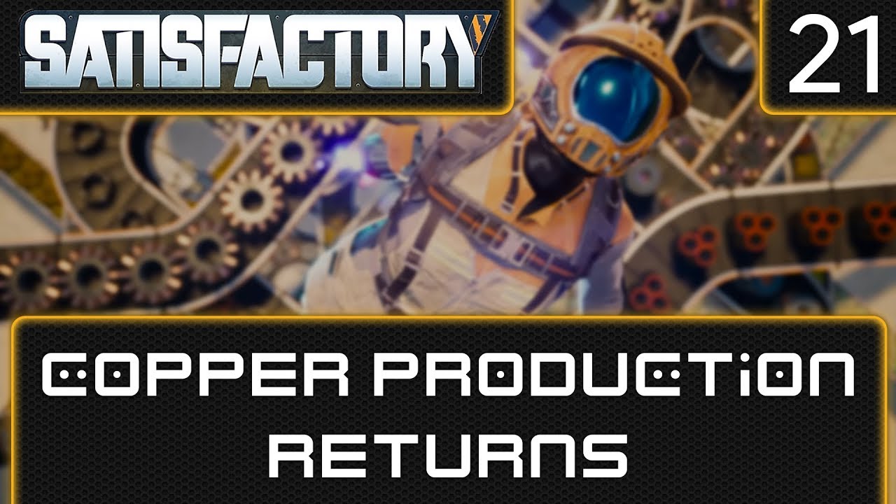 Satisfactory - EP21 Copper Production Returns - YouTube