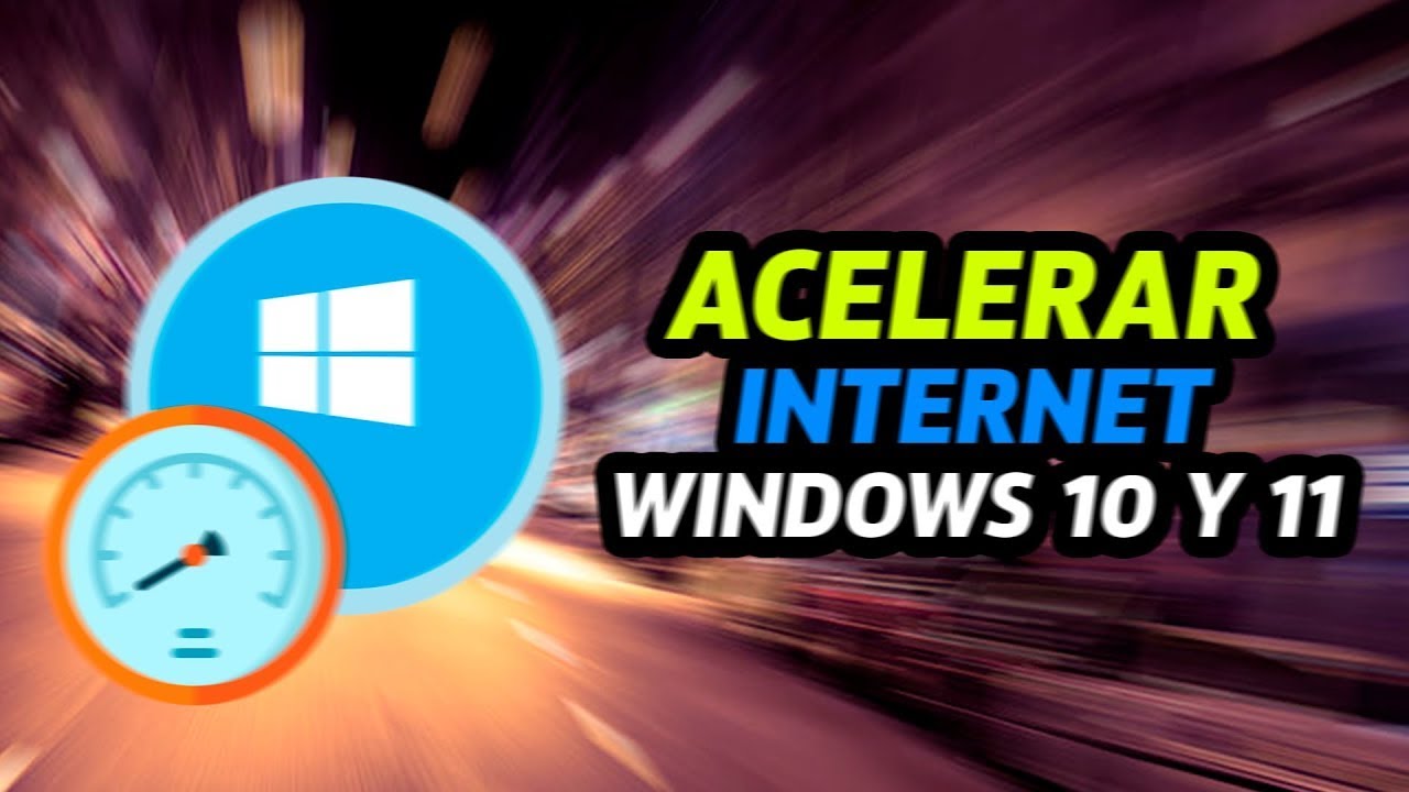 Cómo Acelerar el Internet en Windows 10 y 11 (La Mejor Configuración ...