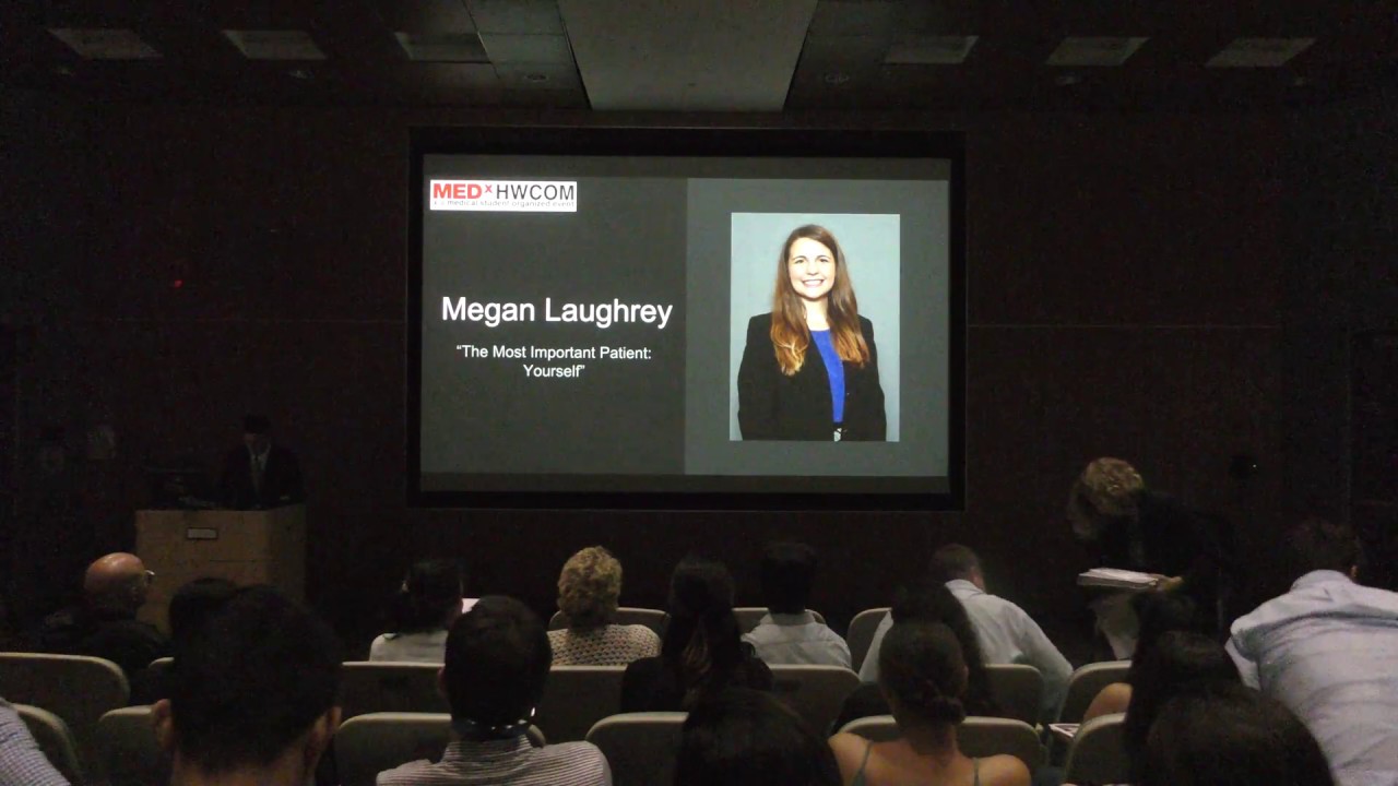 Megan Laughrey, M2- "The Most Important Patient: Yourself" (MedX ...