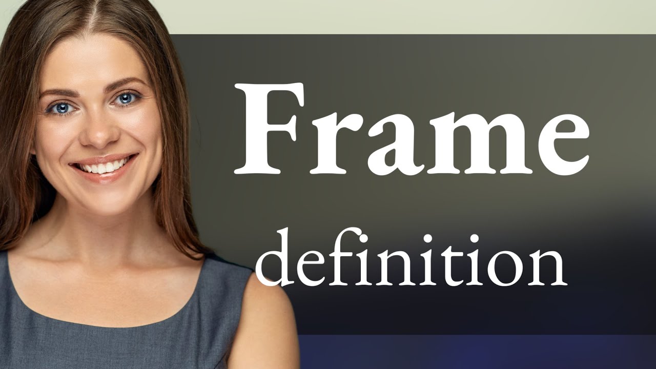 Frame — FRAME meaning - YouTube