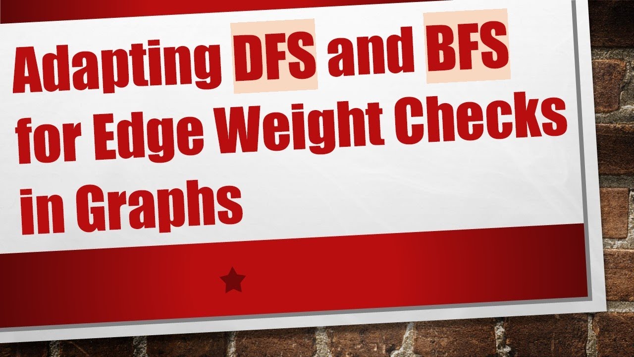 Adapting DFS and BFS for Edge Weight Checks in Graphs - YouTube