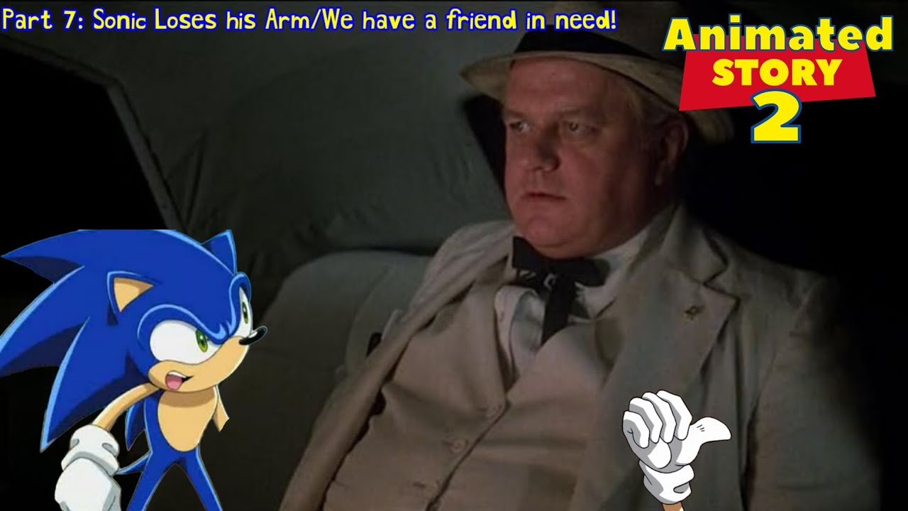Animated Story 2 Part 7: Sonic Loses his Arm/ We have a friend in need ...