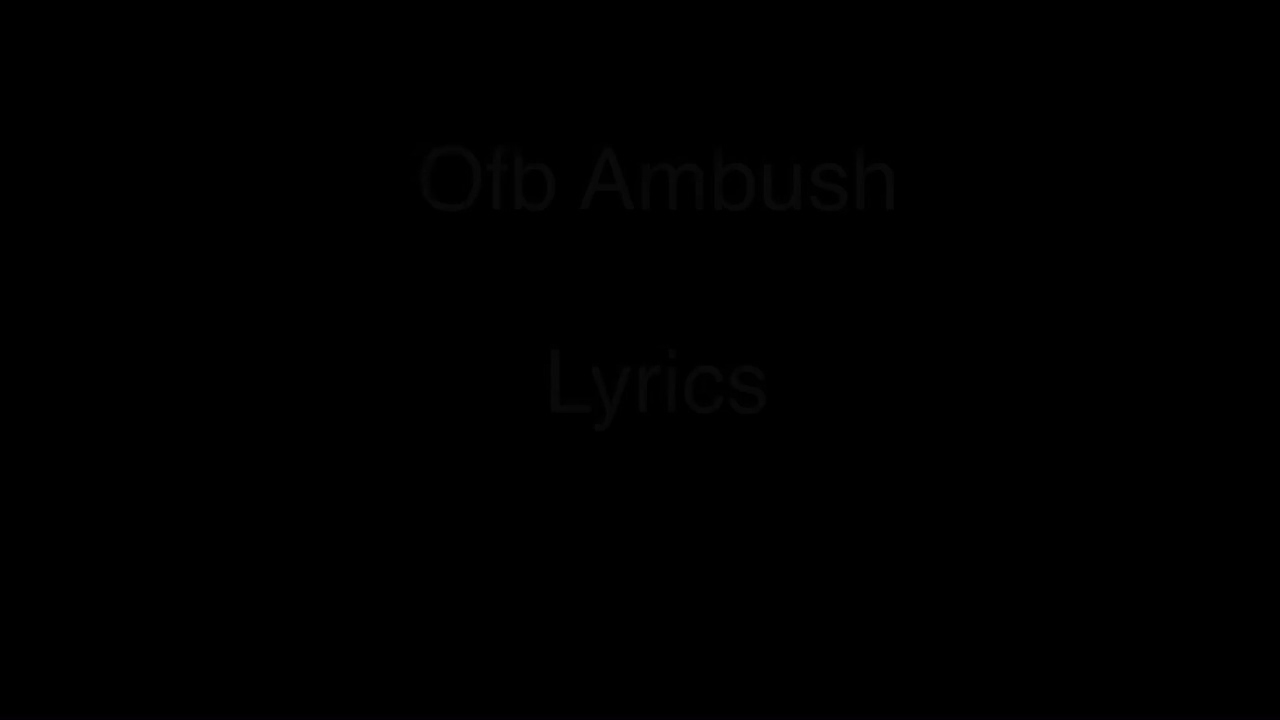 Ofb Ambush Lyrics - YouTube