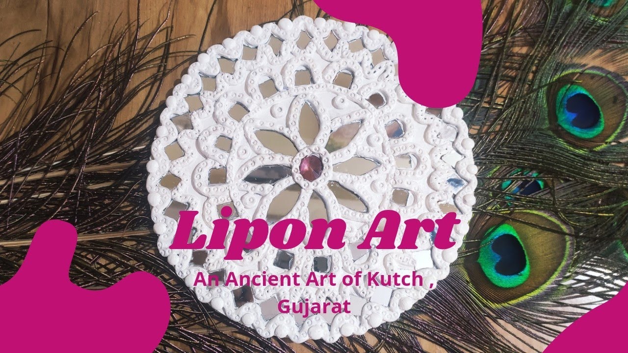 Traditional Art of Kutch | Mud and Mirror Work | How to make Lipon Art ...