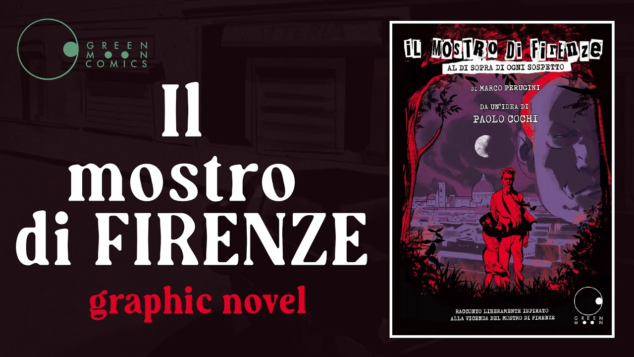 IL MOSTRO DI FIRENZE fumetto di Marco Perugini e Paolo Cochi | Green Moon Comics - YouTube
