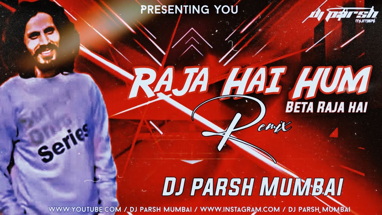 RAJA HAI HUM BETA RAJA HAI HUM ( REMIX ) 💥 DJ PARSH MUMBAI 💥 - YouTube