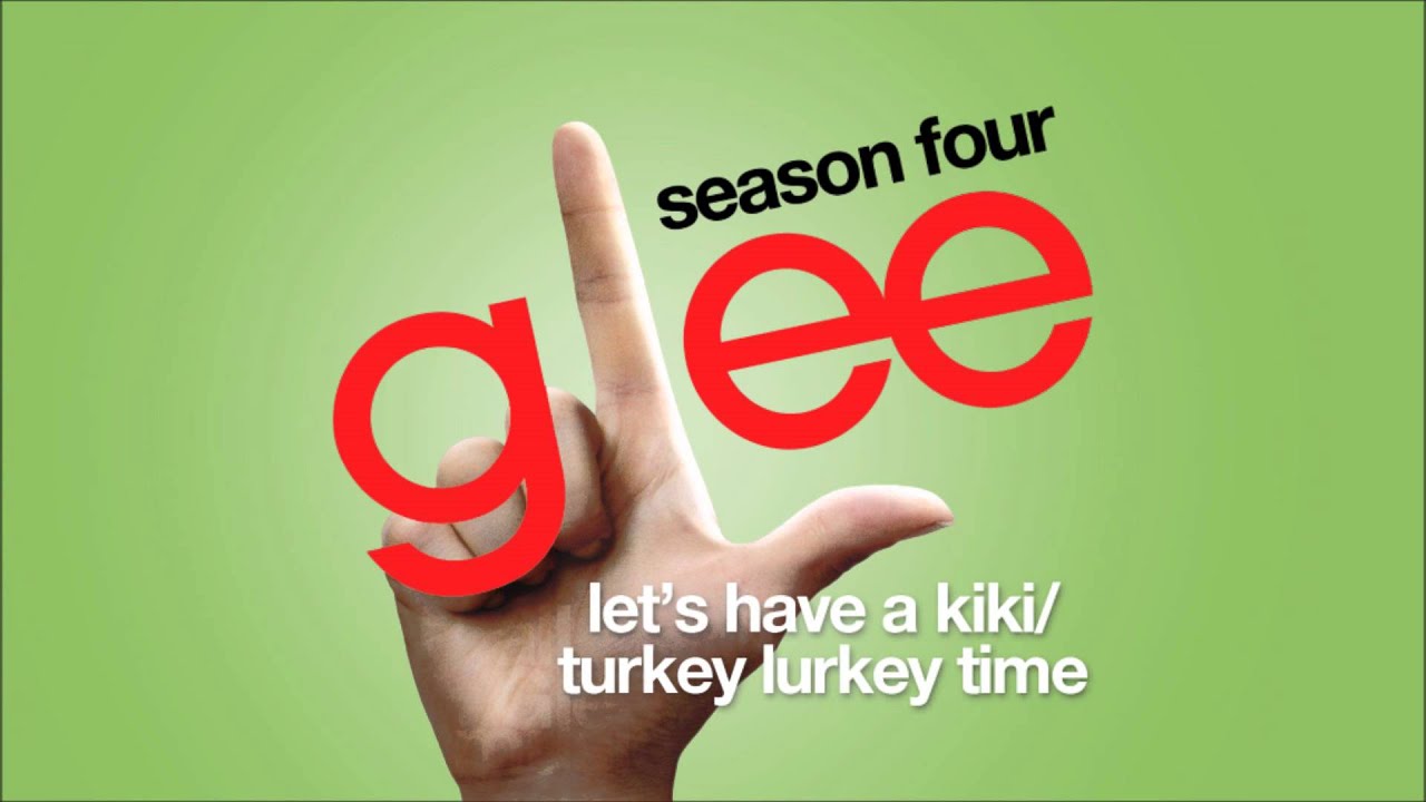 Let's Have A Kiki / Turkey Lurkey Time | Glee [HD FULL STUDIO] - YouTube
