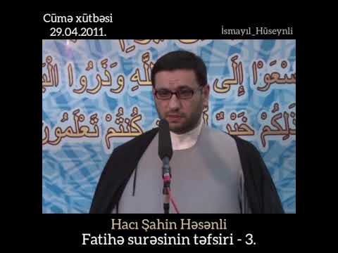Hacı Şahin Həsənli - Fatihə surəsinin təfsiri - 3.  (Vədolunmuş) 2018.