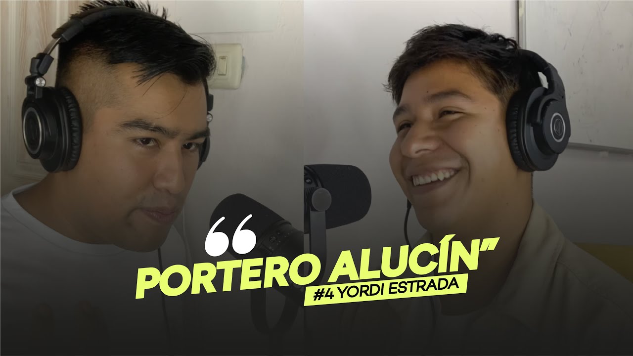 #4 Yordi Estrada | Porteros TV PODCAST - No quise ser PORTERO ...