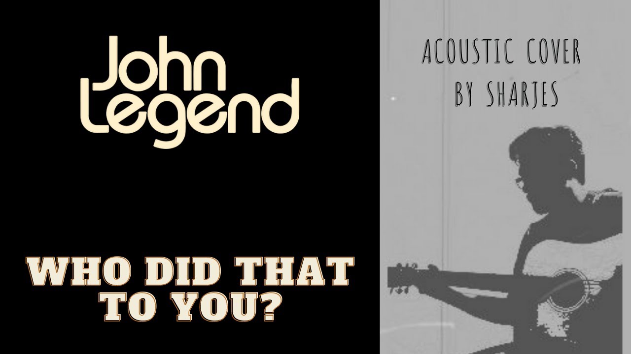 John Legend - Who Did That To You? [simplified acoustic cover] - YouTube
