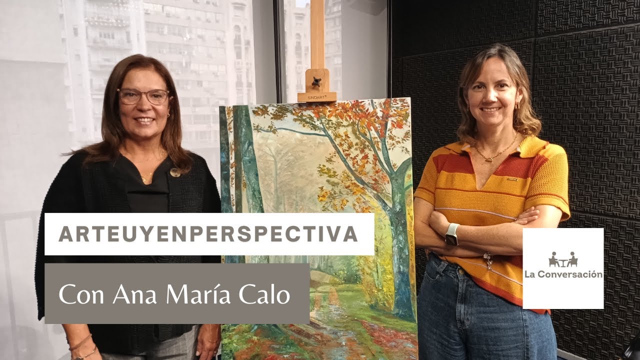 #ArteUyEnPerspectiva: Con Ana María Calo en La Conversación - YouTube