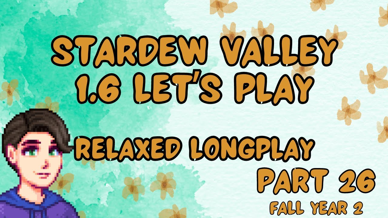 26 | Stardew Valley 1.6 Let's Play! | Vanilla Relaxed Longplay - YouTube