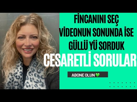 DİLEKLERİNİ TUT FİNCANINI SEÇ-GÜLLÜ İÇİN BAKTIK VİDEO SONUNDA CESARETLİ SORULARA CVPLAR GELDİ #güllü