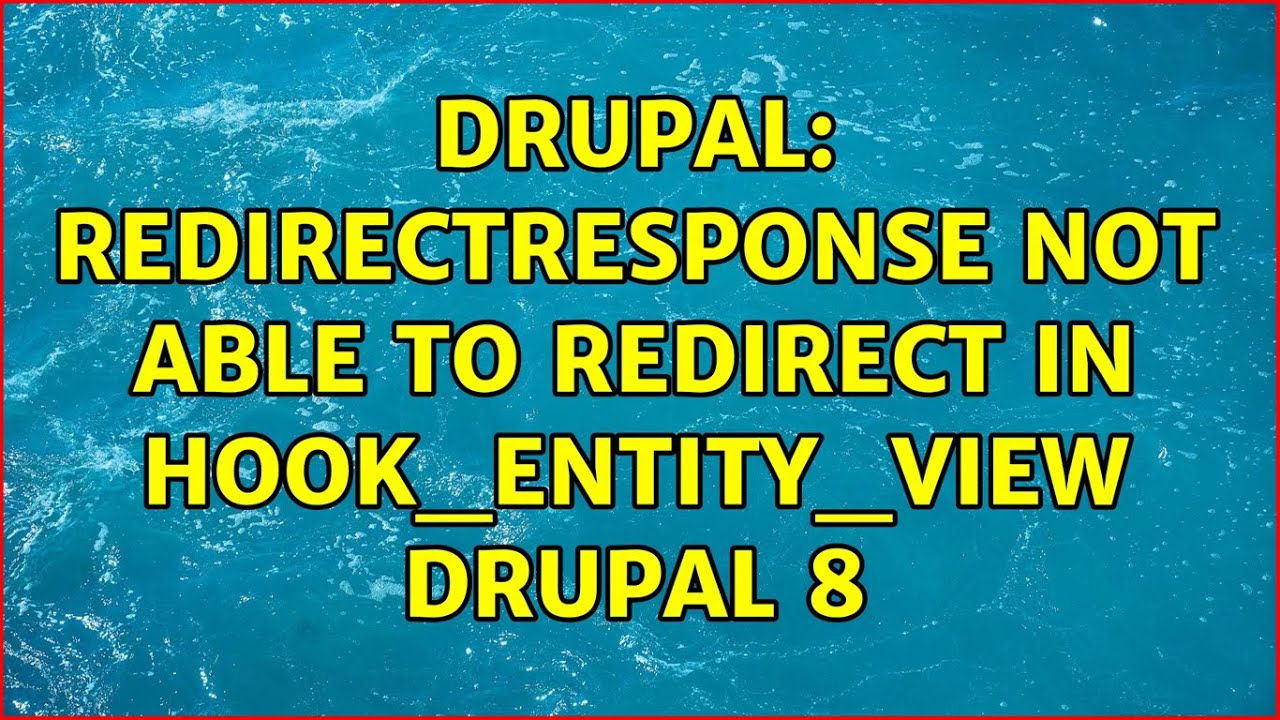 Drupal: RedirectResponse not able to redirect in hook_entity_view drupal 8 (2 Solutions!!) - YouTube