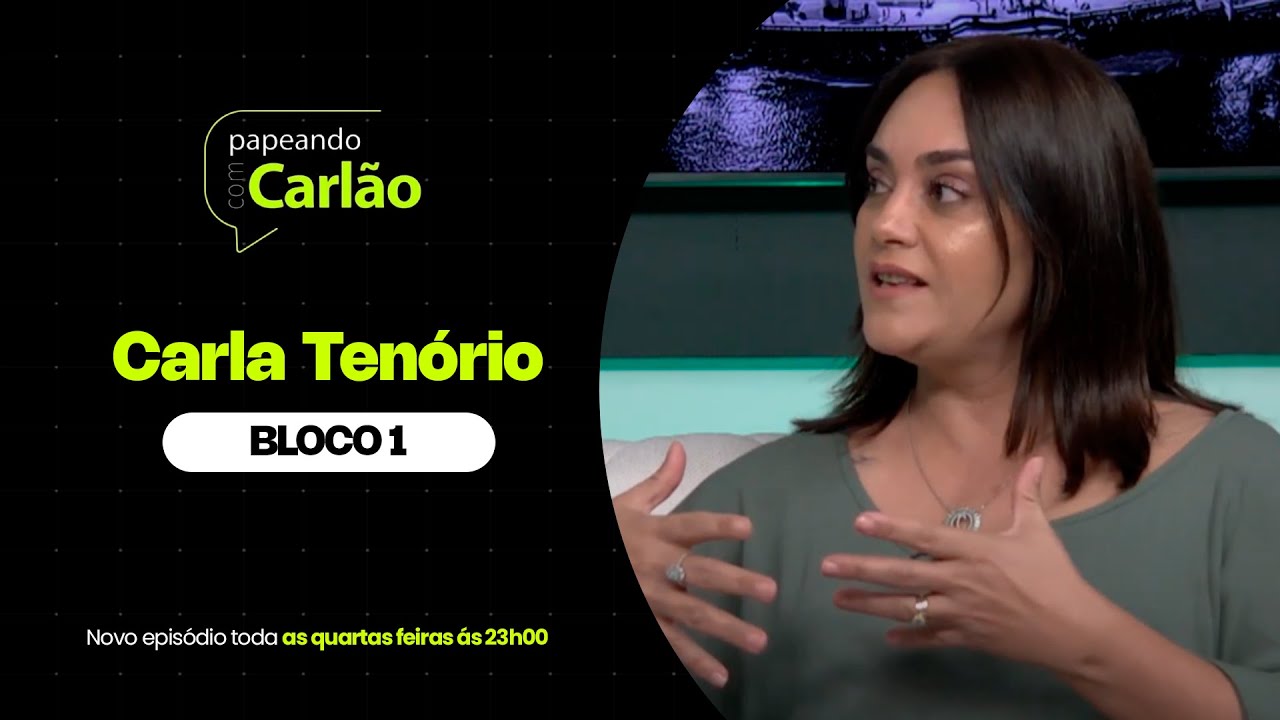 Papeando com Carlão | Carla Tenório — EP.66 (BLOCO 1) - YouTube