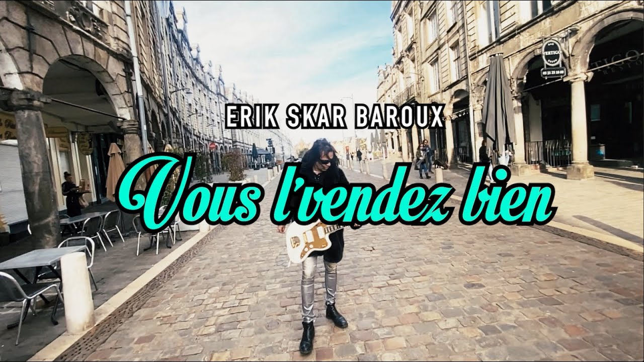 "VOUS L'VENDEZ BIEN" Lyric Video by ERIK SKAR BAROUX - ARRAS (France ...