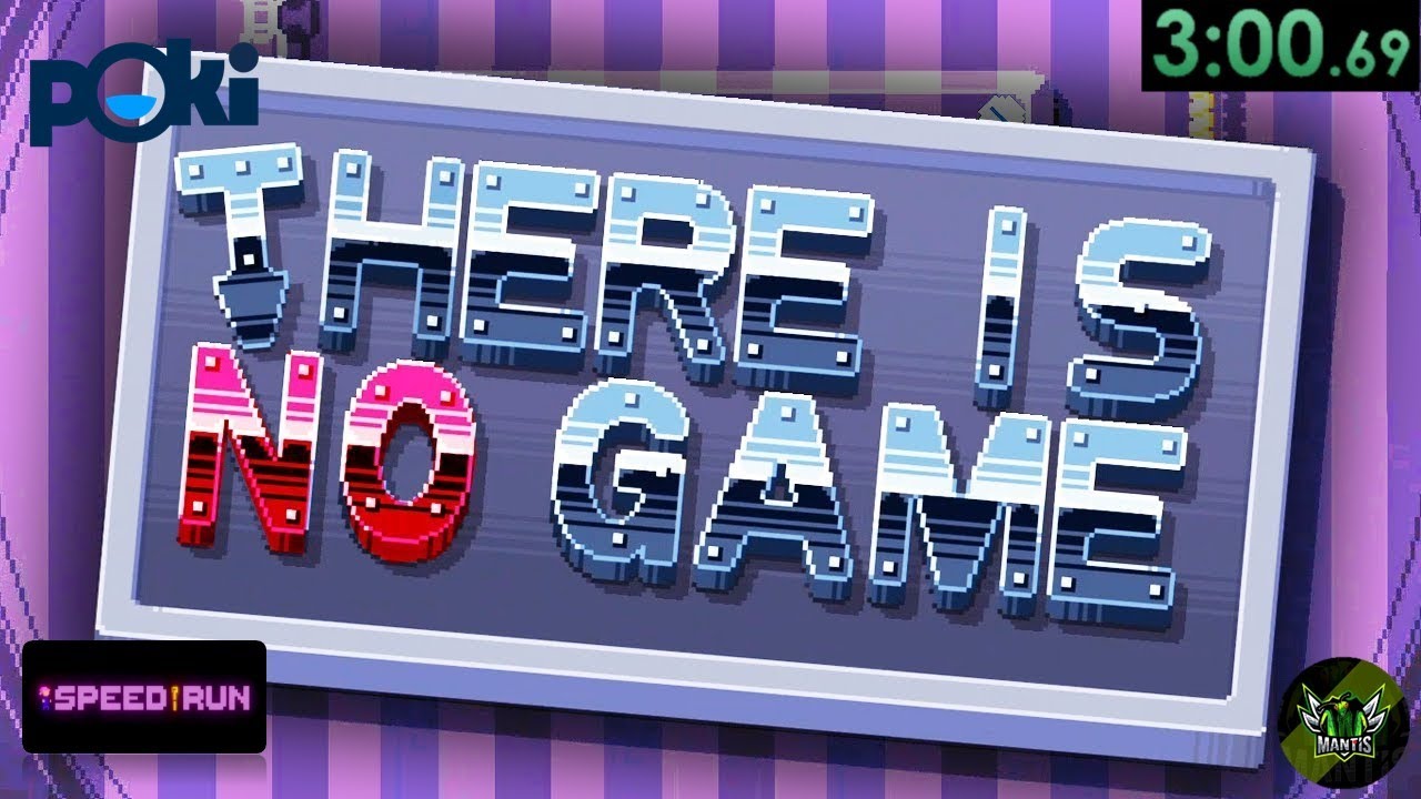 Speedruning THERE IS NO GAME in poki - YouTube