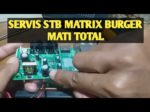 Tutorial Memperbaiki Stb Matrix Burger Mati Total - YouTube