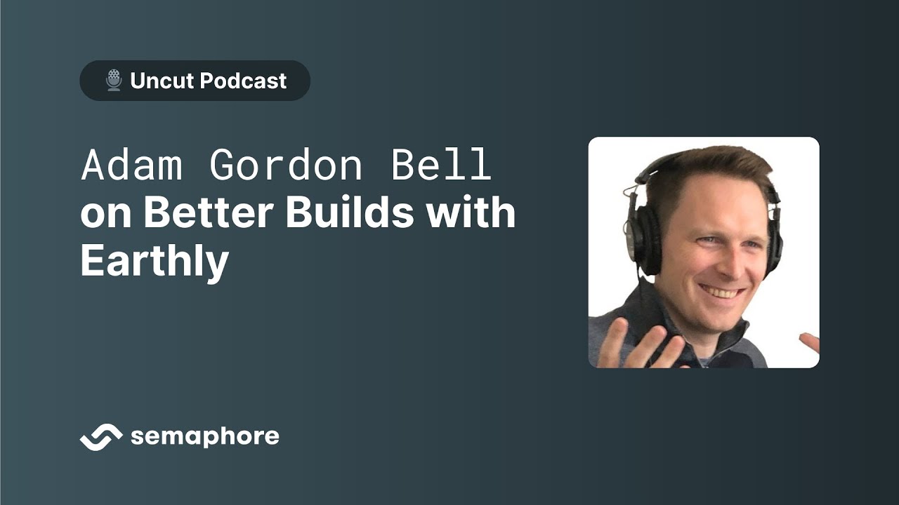 Adam Gordon Bell on Better Builds with Earthly - YouTube
